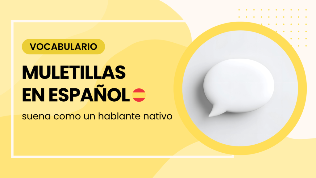 Muletillas del español de España más comunes + ejemplos